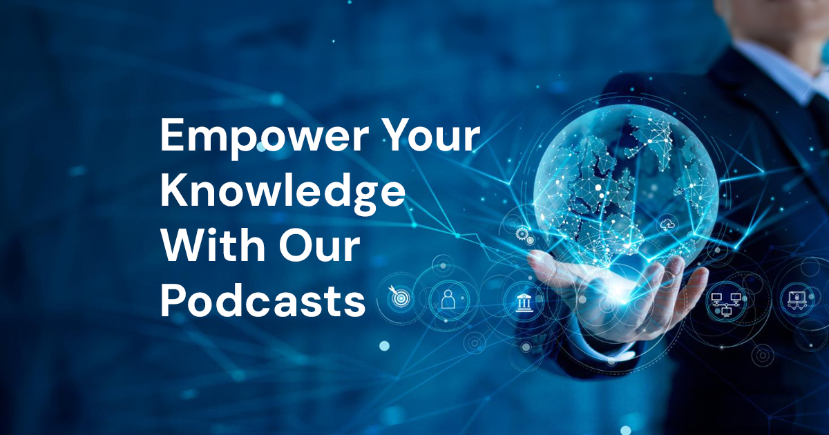 Empower Your Knowledge with Our Podcasts | OpenTeQ