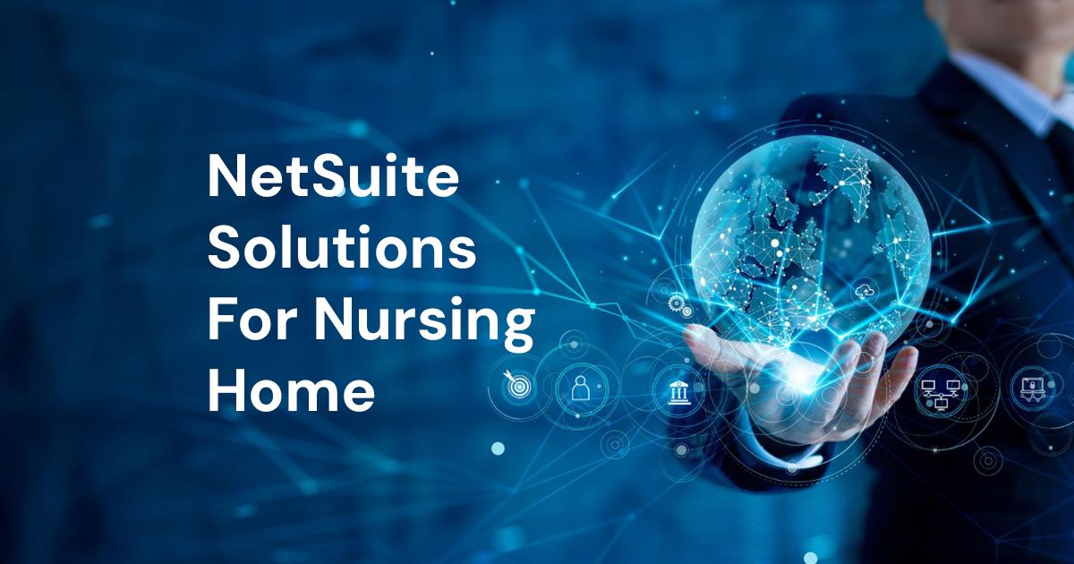 NetSuite Solutions for Nursing Home by OpenTeQ