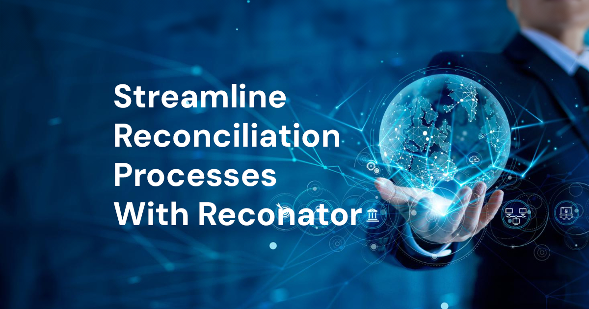 Streamline Reconciliation Processes with Reconator | OpenTeQ